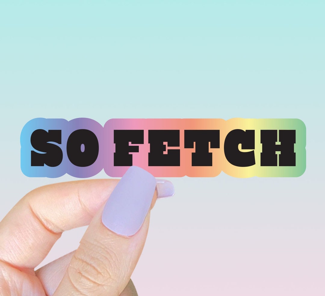 SO FETCH Mean Girls Sticker Vinyl Sticker Quote Gretchen Wieners ...