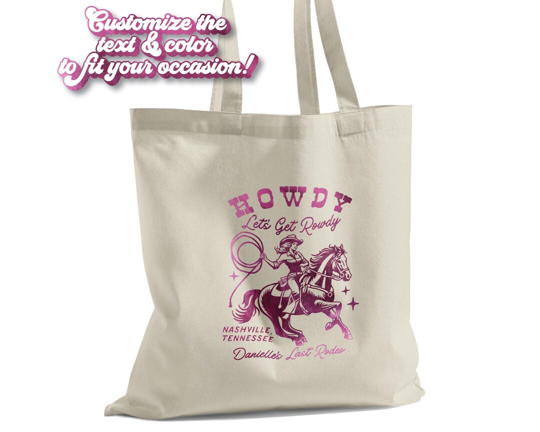 Custom Howdy Let's Get Rowdy Last Rodeo Western Bachelorette Bag | Tote ...