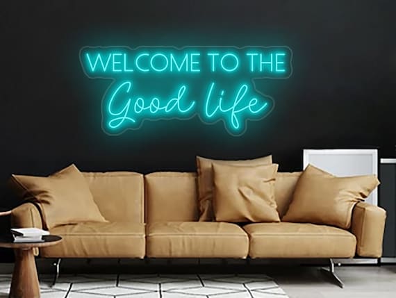 Welcome to the Good Life LED Neon Sign Quote Neon Light Led - Etsy