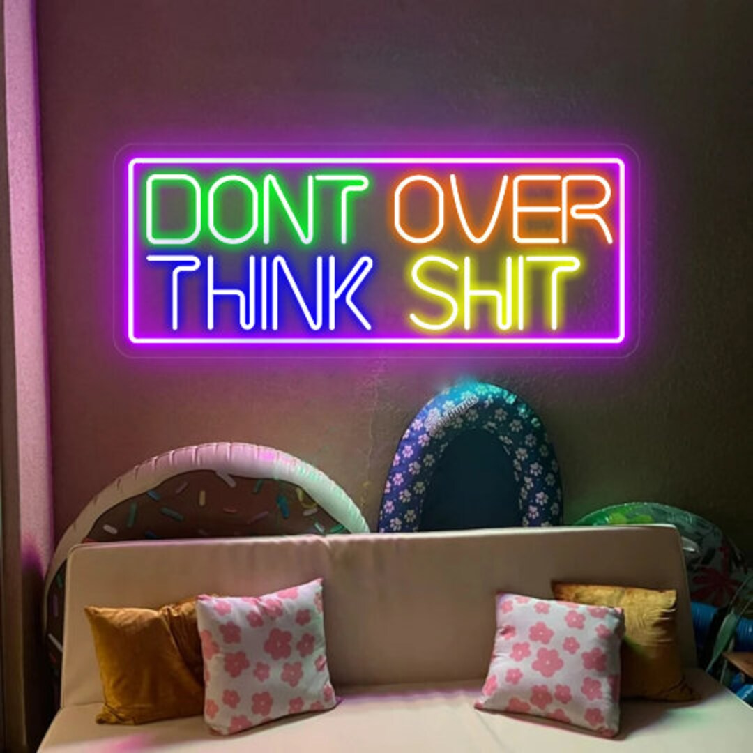 Don't Over Think Shit Neon LED Sign, Custom Made Neon Light for Home ...