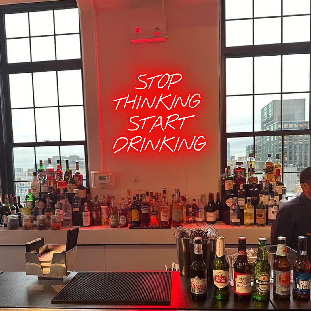 Stop Thinking Start Drinking Neon Sign LED Neon Light Custom Room Decor ...