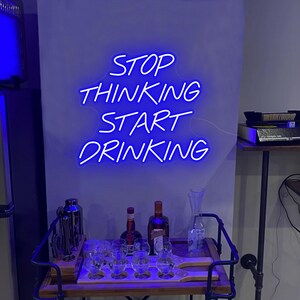 Stop Thinking Start Drinking Neon Sign LED Neon Light Custom Room Decor Sign Home Bar Decor Wall ...