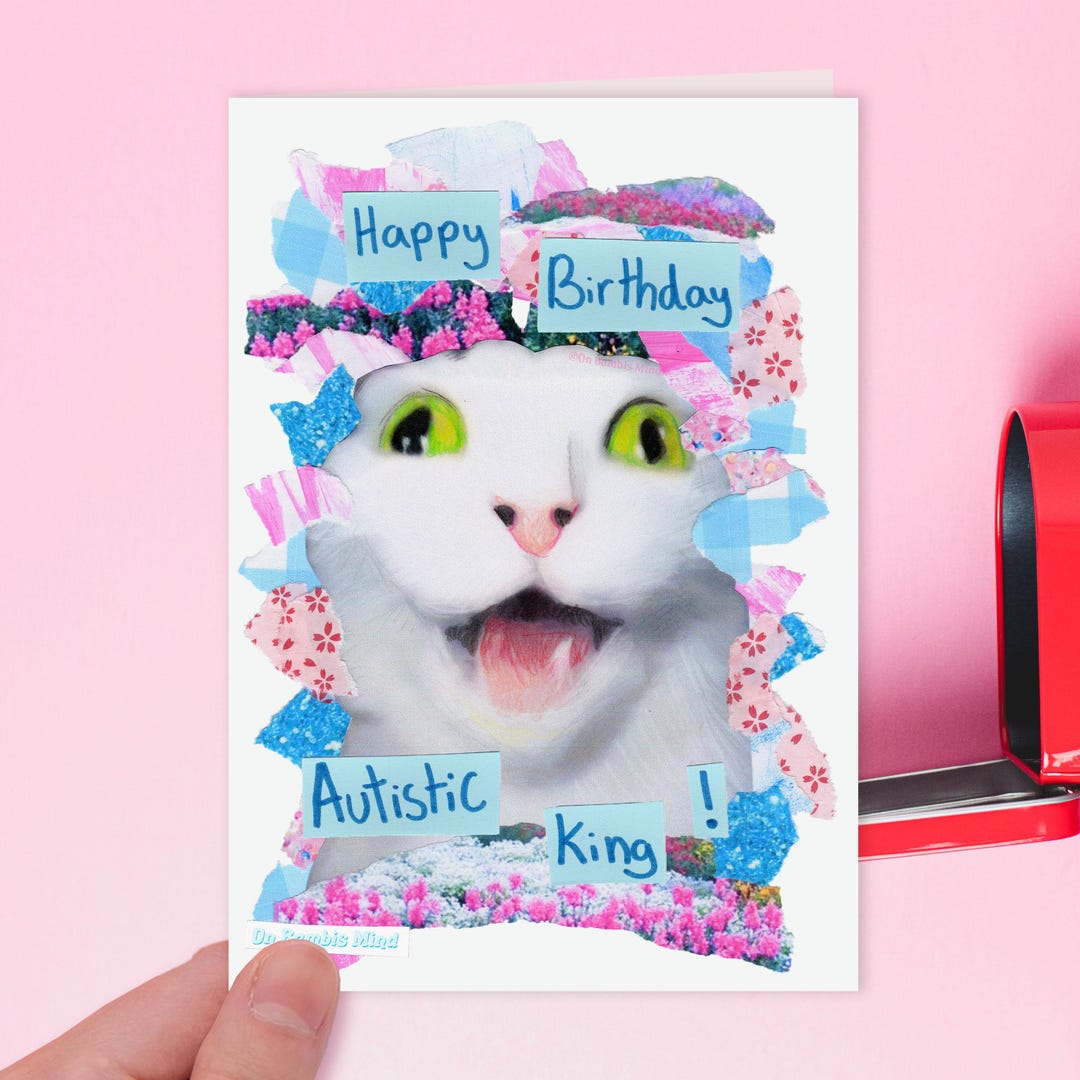Happy Birthday Autistic King! | Silly Funny Cat Meme Birthday Card ...