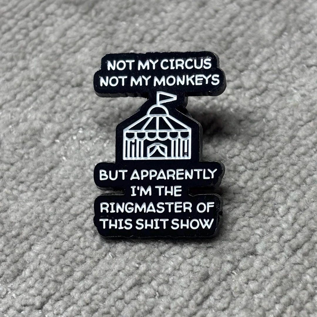 Pin Not My Monkeys Not My Circus but Apparently Im the Ringmaster of ...