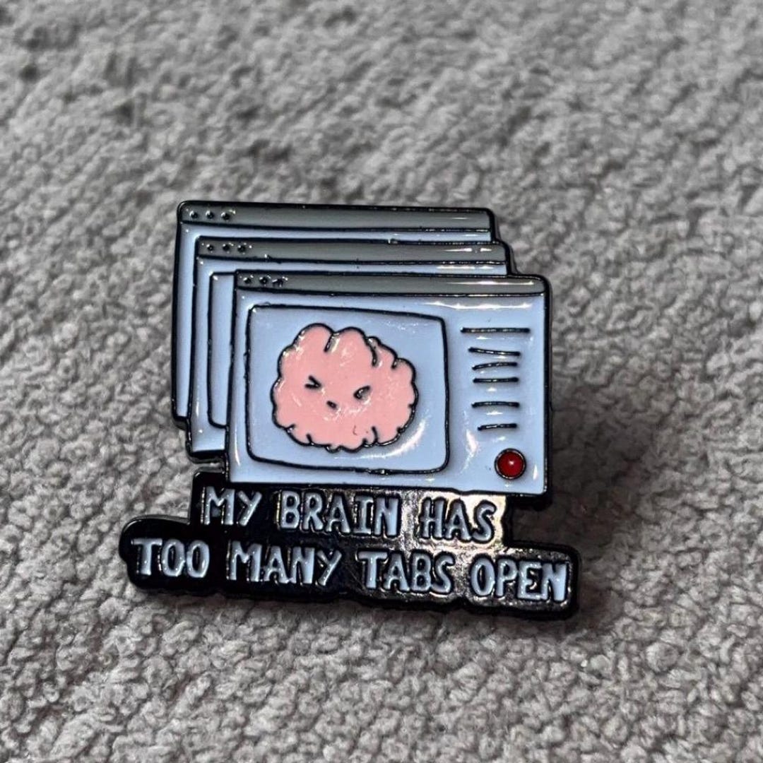 Pin brain Has Too Many Tabs Open Overthinker Enamel Custom Socially ...