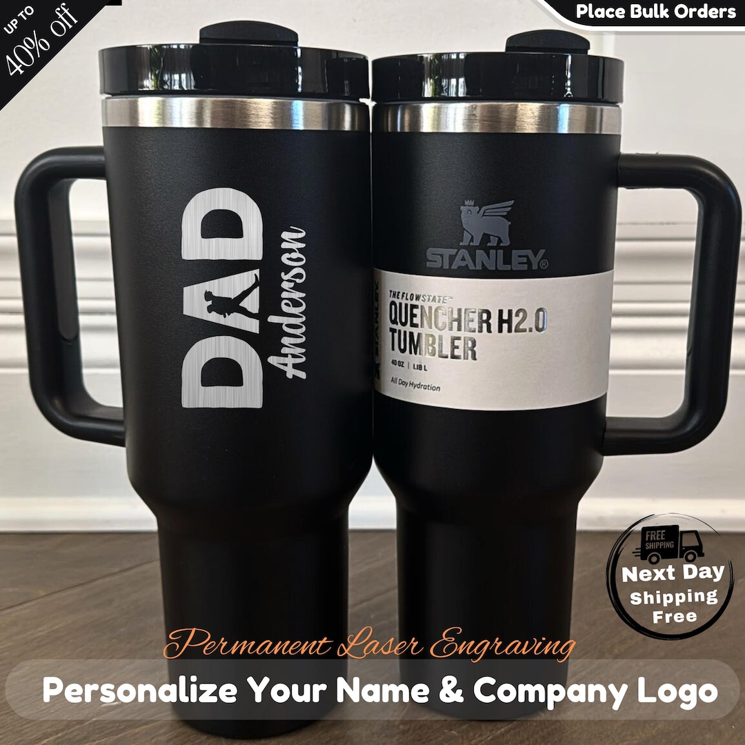Personalized Stanley Tumbler for Dad – Laser Engraved 40oz Staley Cup ...