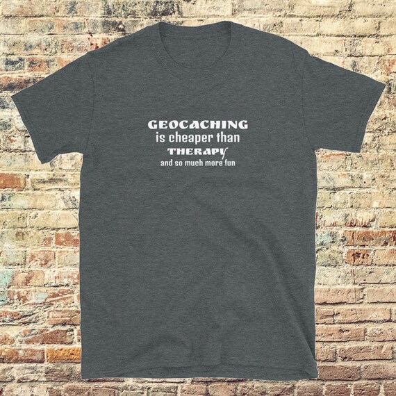Geocaching Shirt / Geocache Tee / Gifts for Geocacher / Funny - Etsy