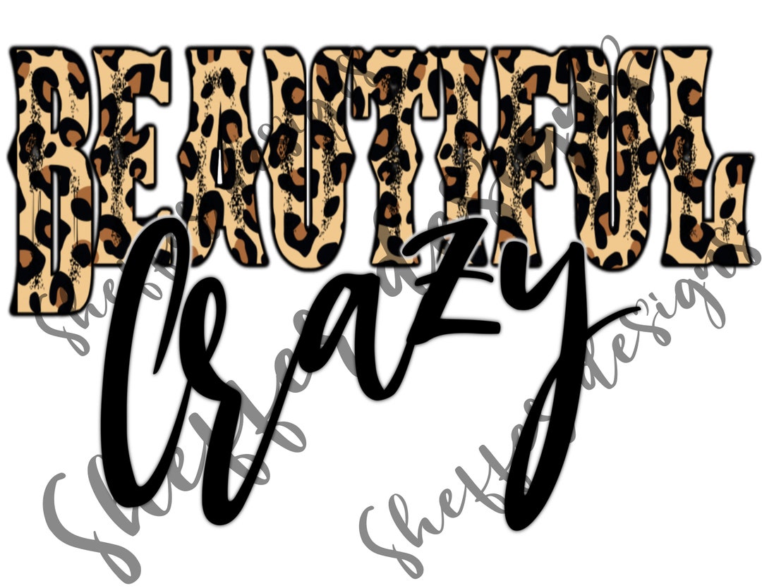 Beautiful Crazy, Leopard Print, Sublimation Design, DIGITAL DOWNLOAD ...