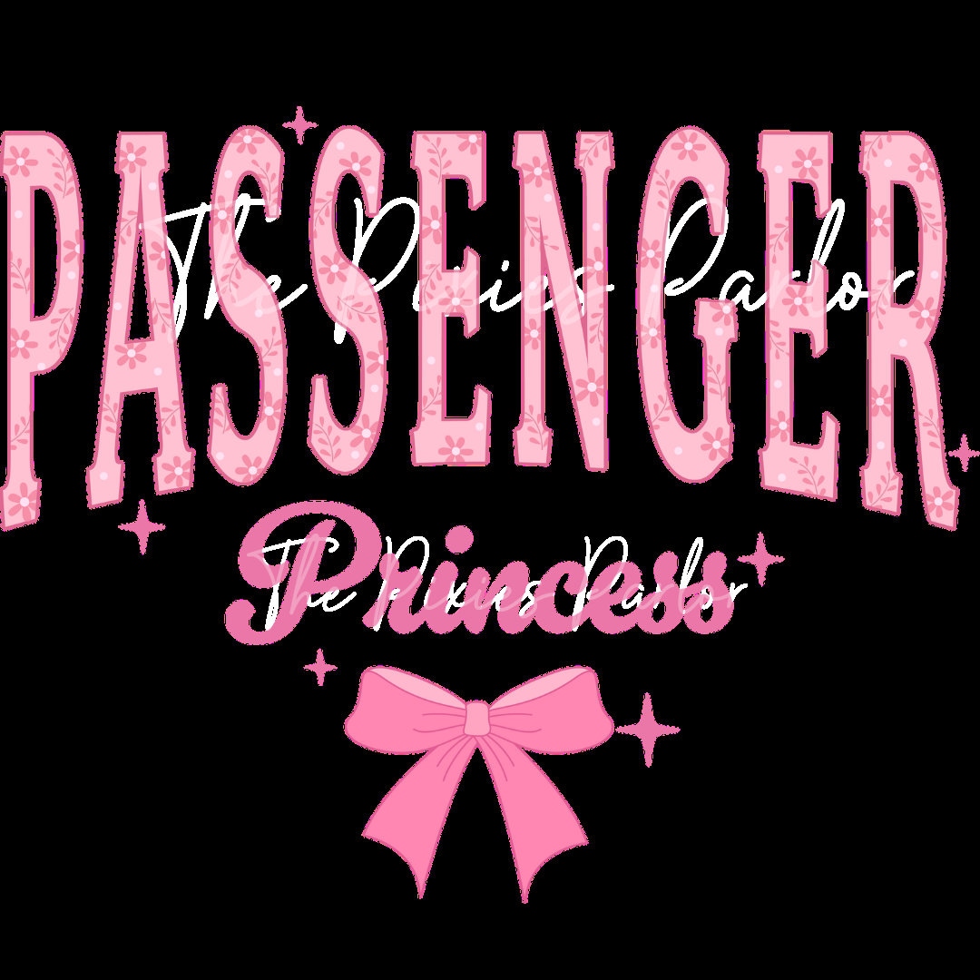 Passenger Princess DTF Transfer Print only Ready to Press, Cute ...