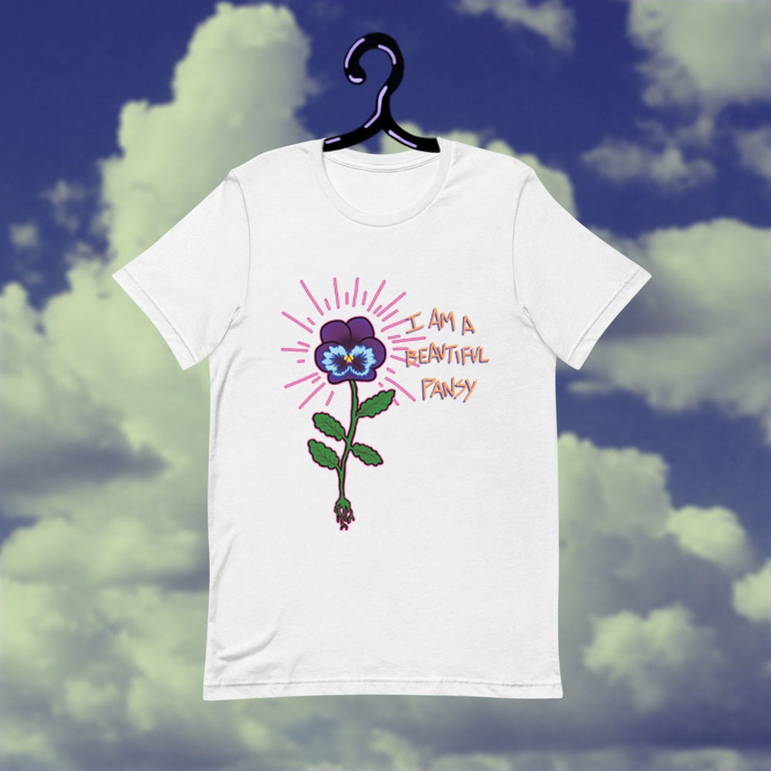 I Am a Beautiful Pansy. Pansy's Are Gorgeous Alternative - Etsy