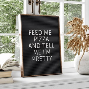 Feed Me Pizza and Call Me Pretty Letter Board Quote Print | Funny ...