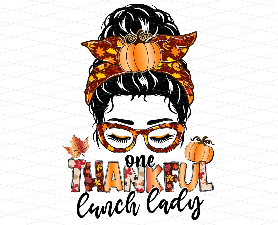 One Thankful Lunch Lady Messy Bun Png, Thanksgiving Lunch Lady Png ...