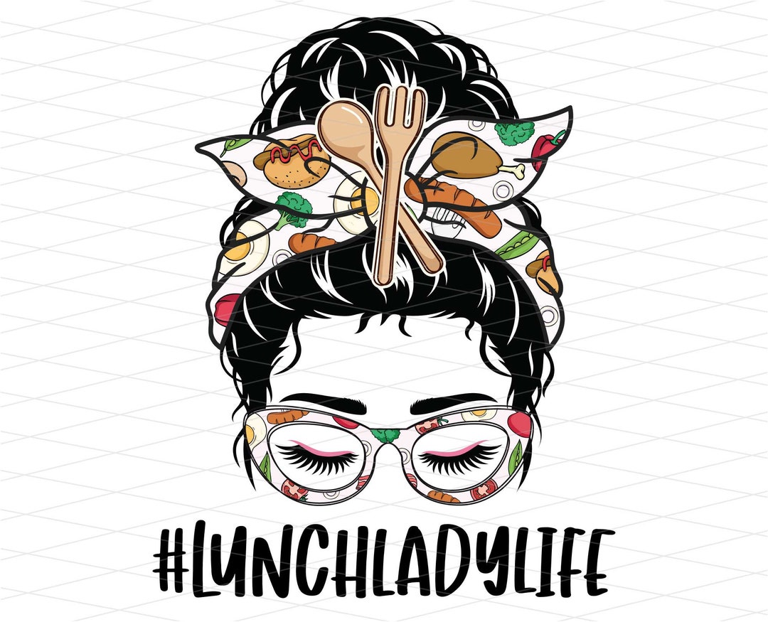 Lunch Lady Life Png, Lunch Lady Life Messy Bun Png, Lunch Lady Life ...