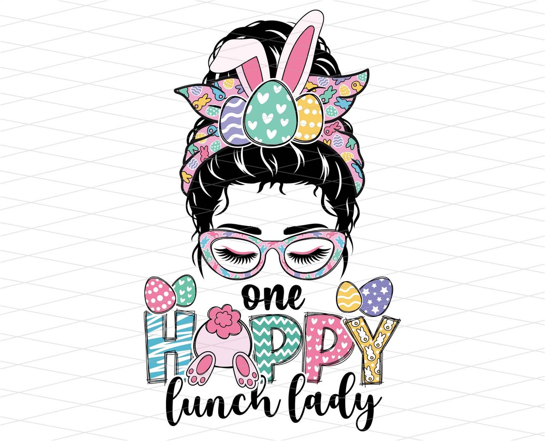 One Hoppy Lunch Lady Png, Easter Lunch Lady Messy Bun Png, Easter One ...
