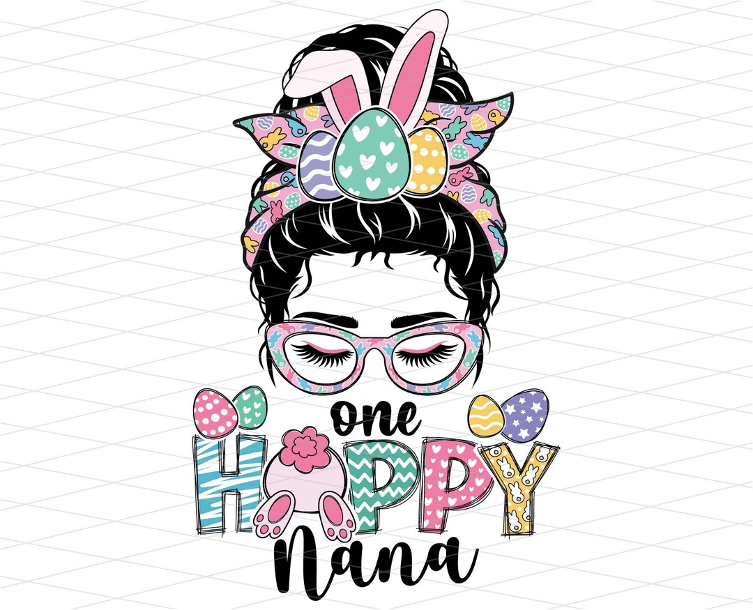 One Hoppy Nana Png, Easter Nana Messy Bun Png, Easter Hoppy Nana Messy ...