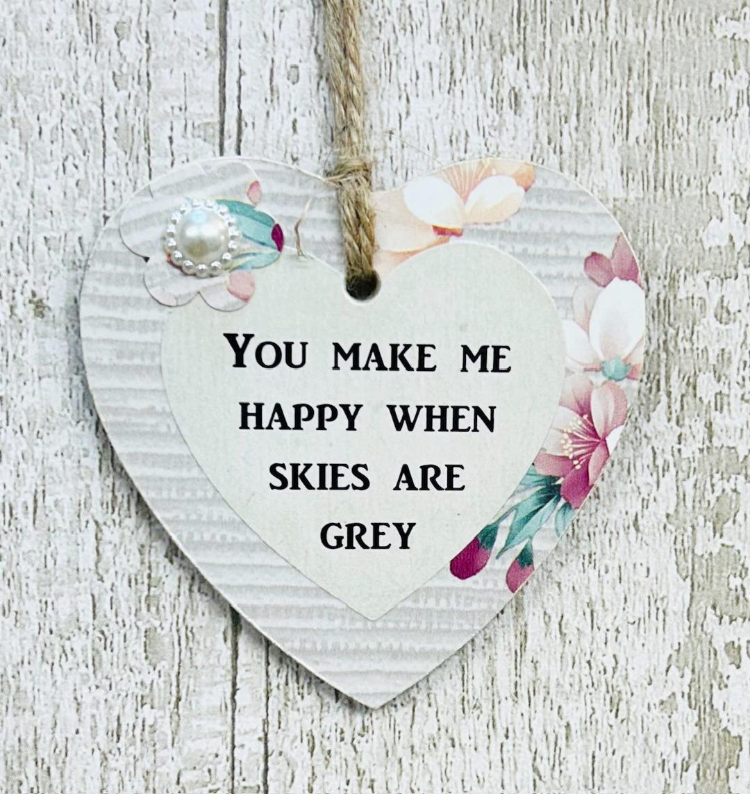 Happy You Make Me Happy When Skies Are Grey Freundschaft Geschenk aus ...