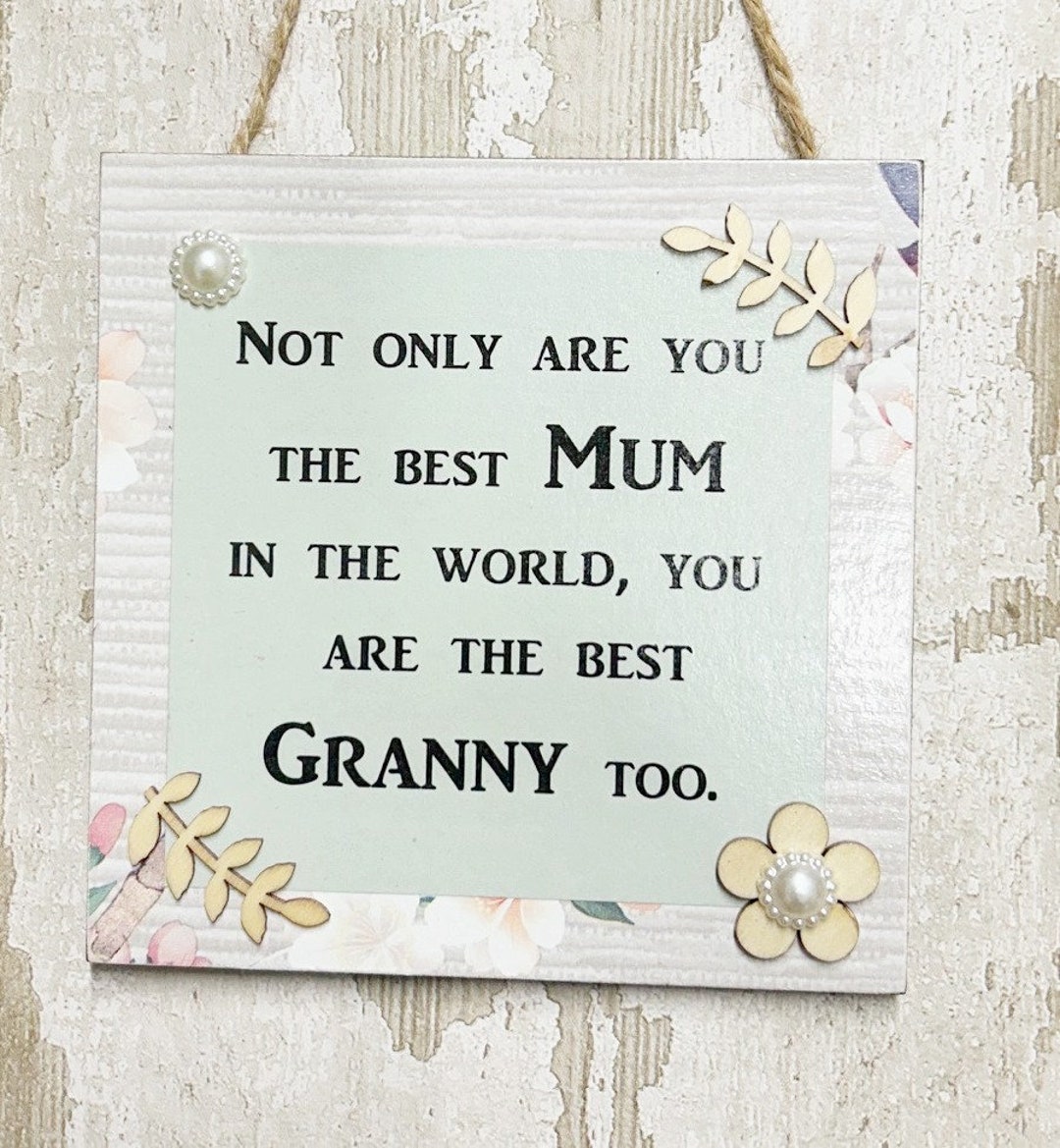 Special Granny Not Only Are You the Best Mum, You Are the Best Granny ...