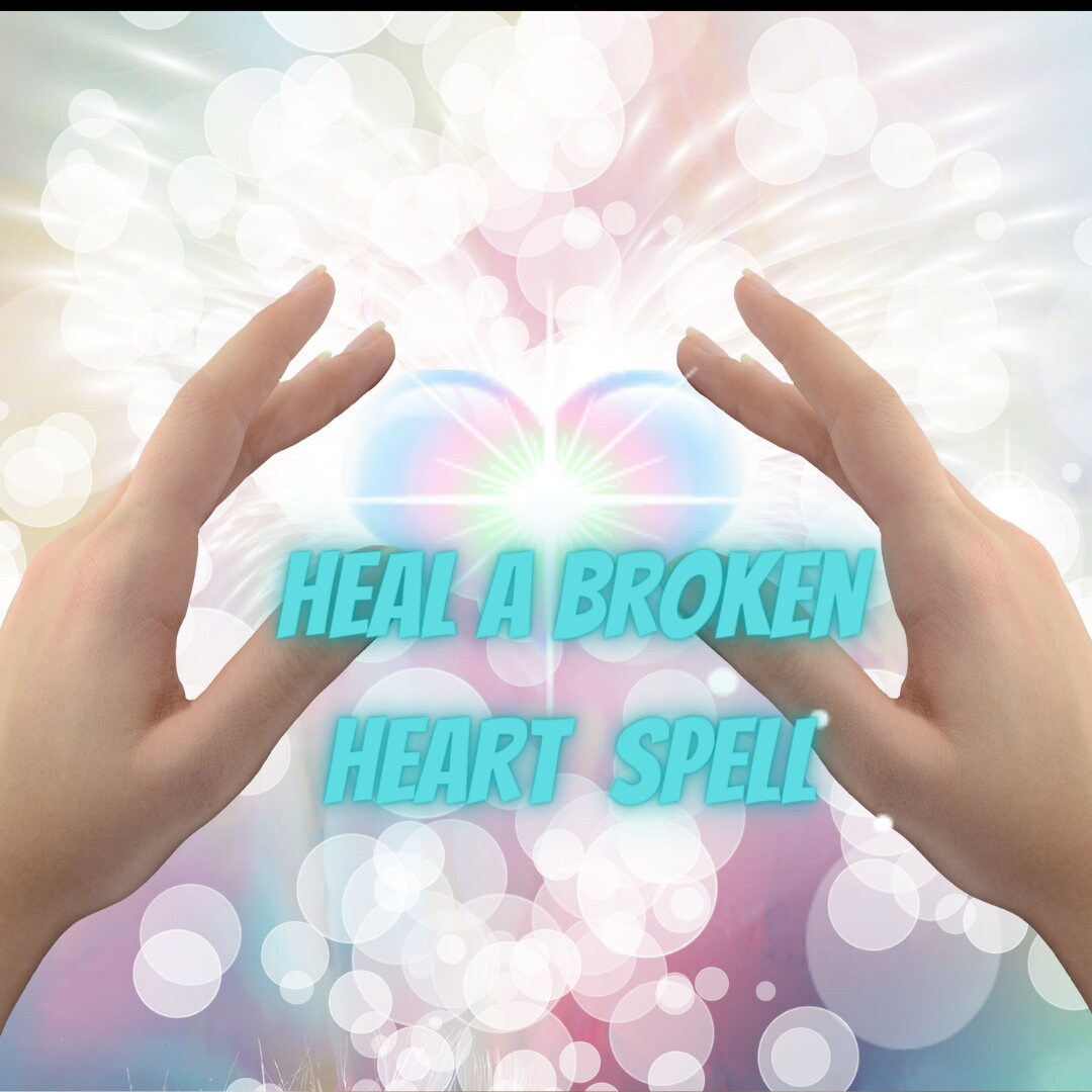 Heal a Broken Heart Spell Get Over Them Spellcasting Move on Spellwork ...