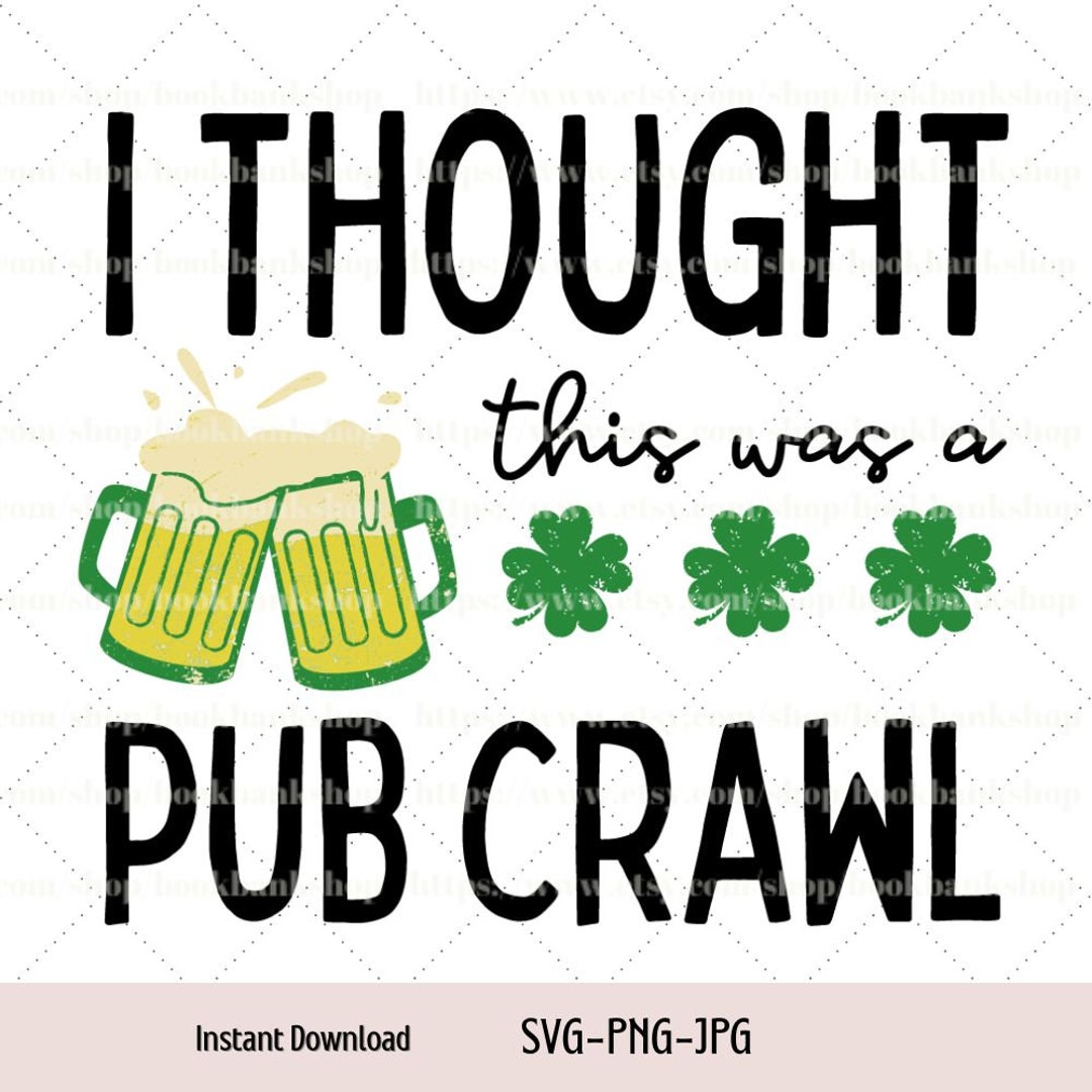 I Thought This Was A Pub Crawl Patrick's Day Party Drinking Svg,png,jpg ...
