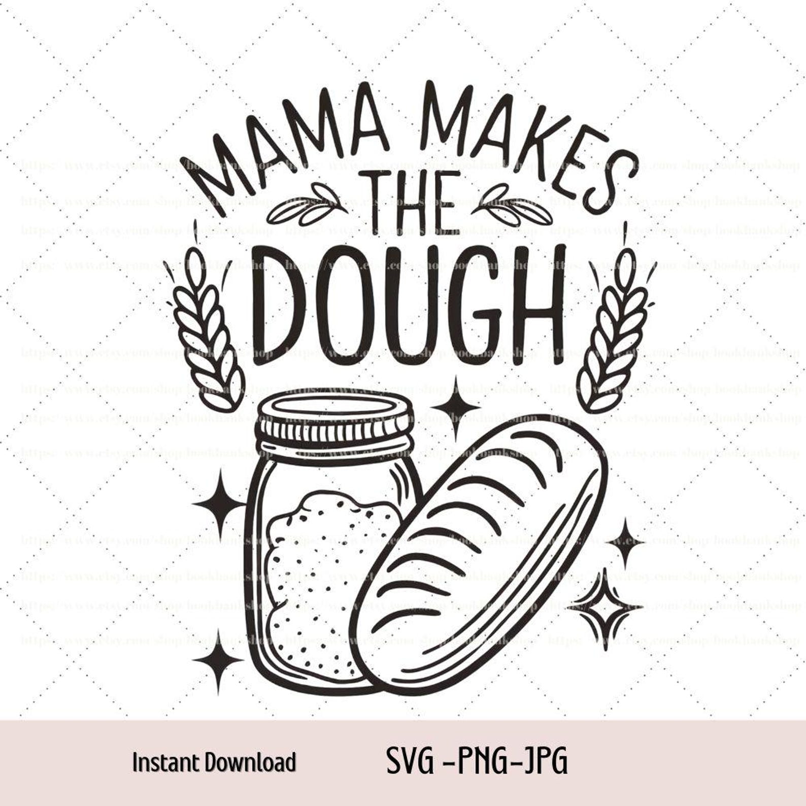 Mama Makes the Dough Png,sourdough Starter, Mama Makes the Dough,bread ...