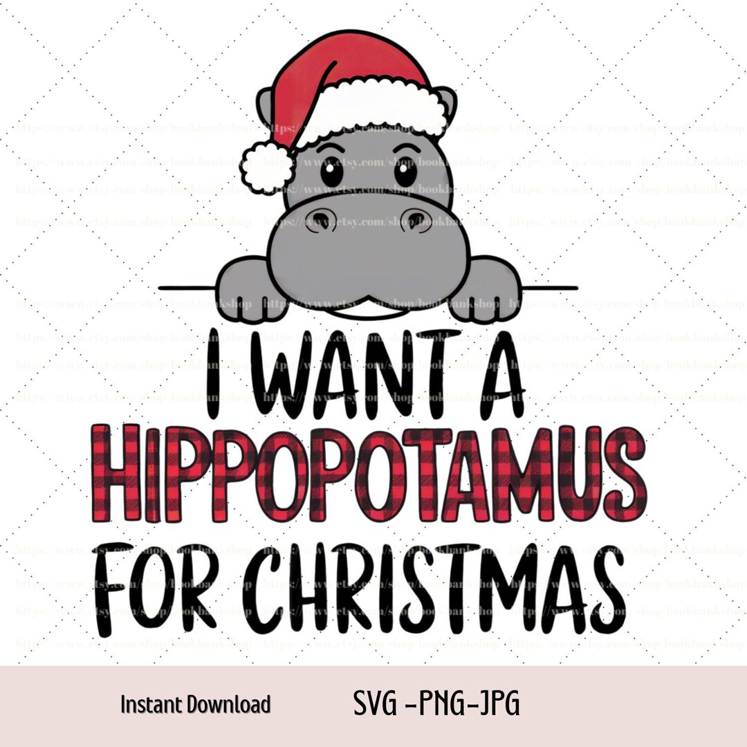 Hippopotamus Svg, Christmas Hippo Svg, I Want a Hippopotamus for ...