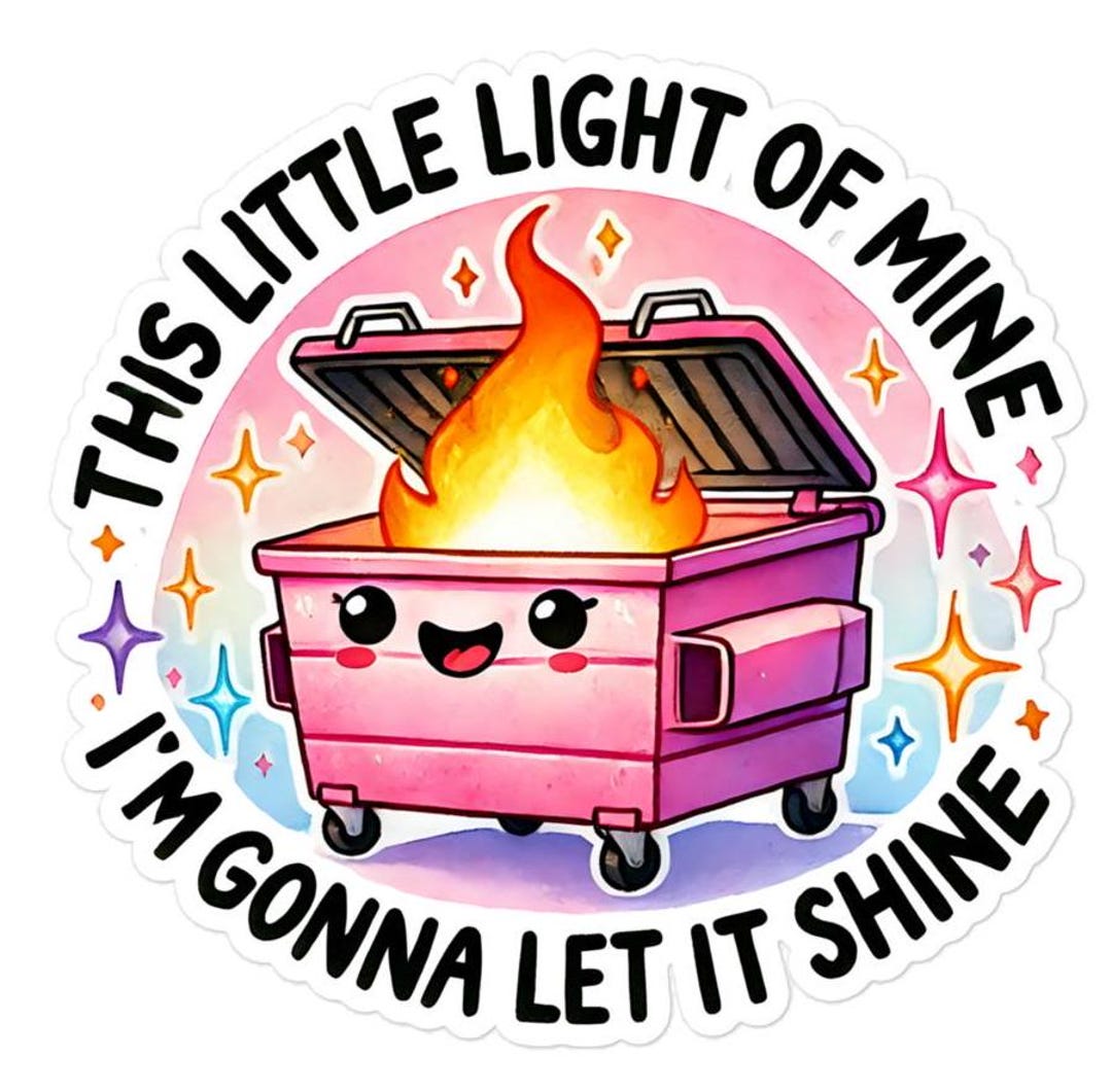 This Little Light of Mine Dumpster Fire Sticker, Funny Dumpster Fire ...
