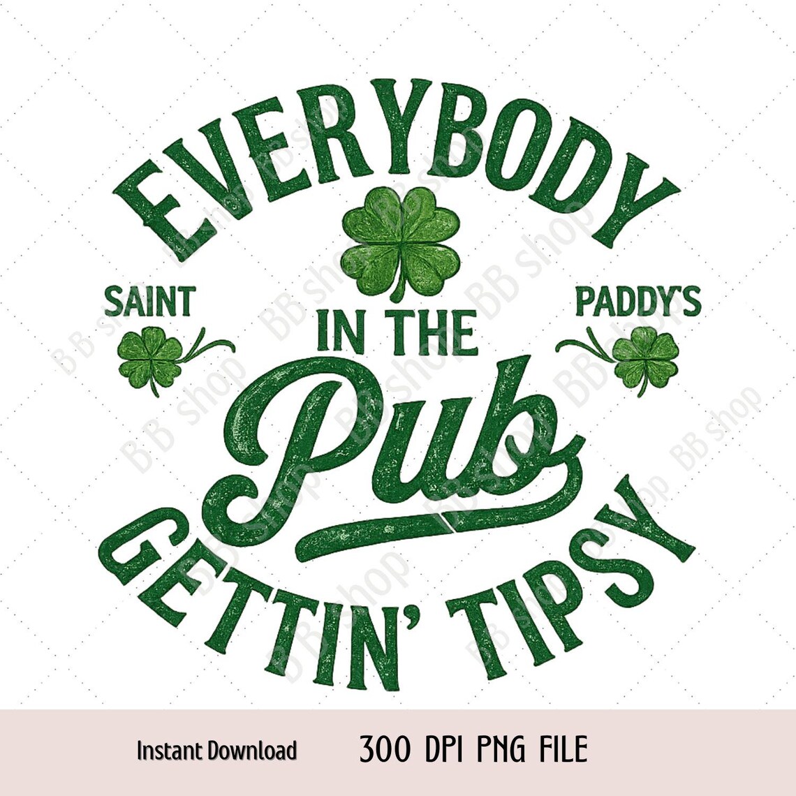 Everybody in the Pub Getting Tipsy PNG, Funny St Patricks Day, Shamrock ...