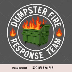 Dumpster Fire Response Team Png Digital Download - Etsy