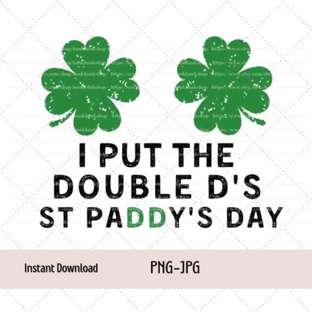 I Put the Double D's in St Paddy's Day Svg Png Jpg, Digital Download, Funny St Patricks Day ...