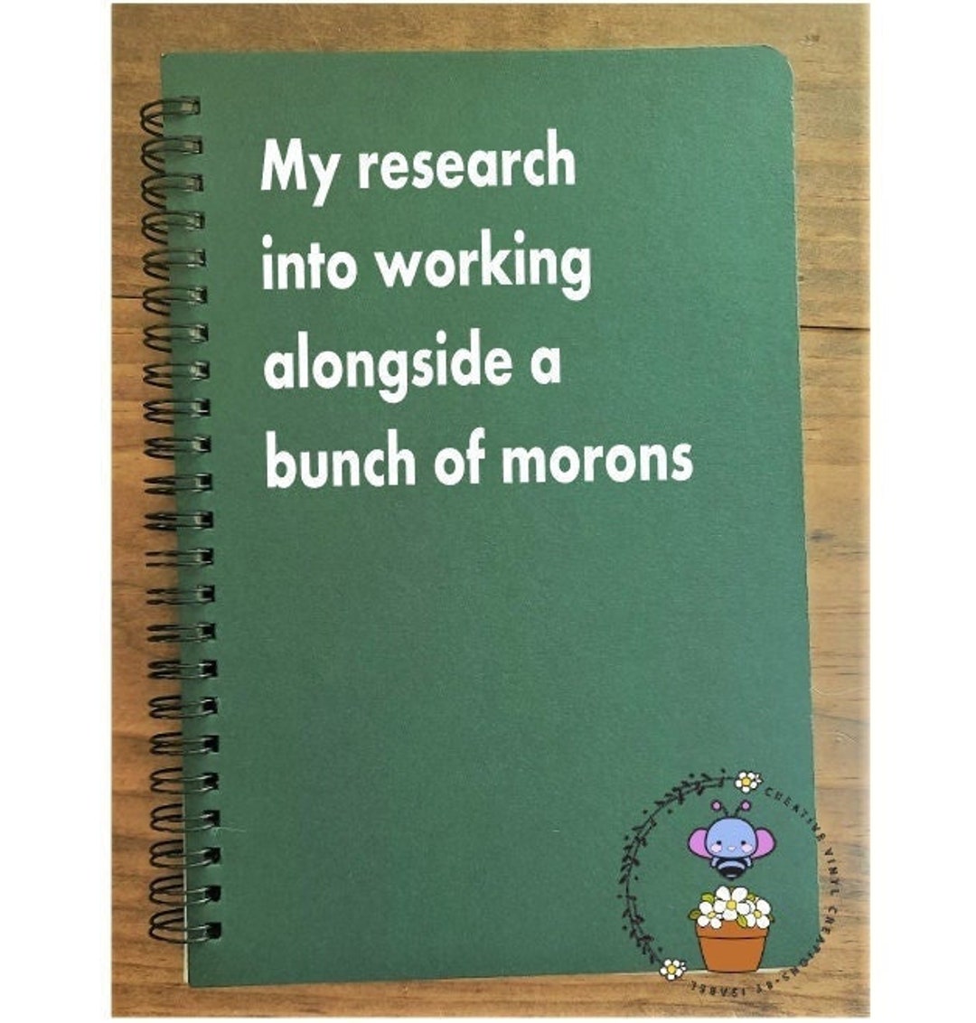 My Research Into Working With Morons Sarcastic Funny Work Spiral Bound ...