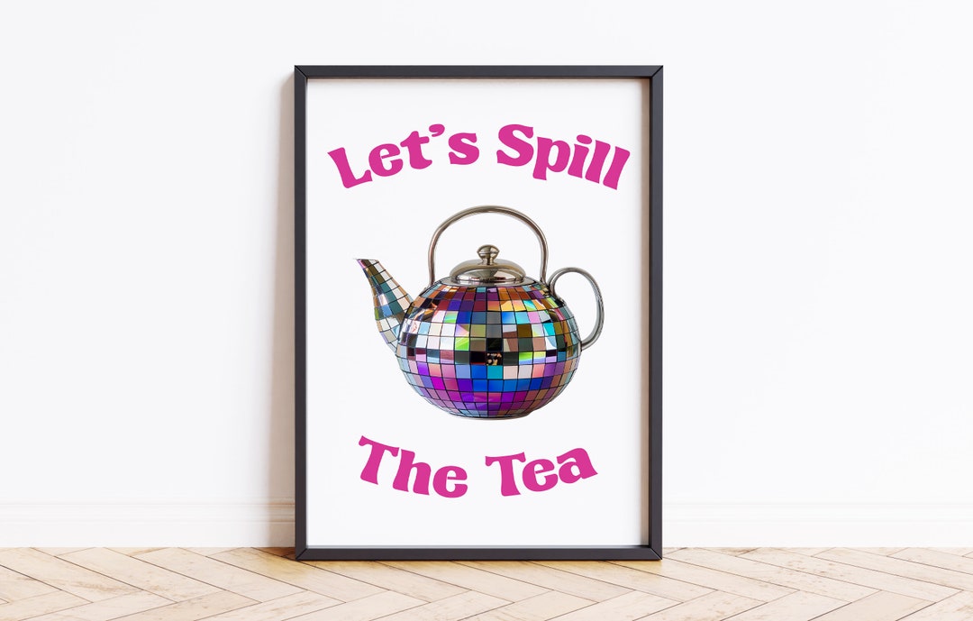 Lets Spill the Tea Discoball Print Poster Wall Art Maxi Home Decor ...