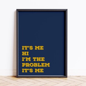 It's Me Hi I'm the Problem Song Lyric Quote Print Poster Wall Art Maxi ...