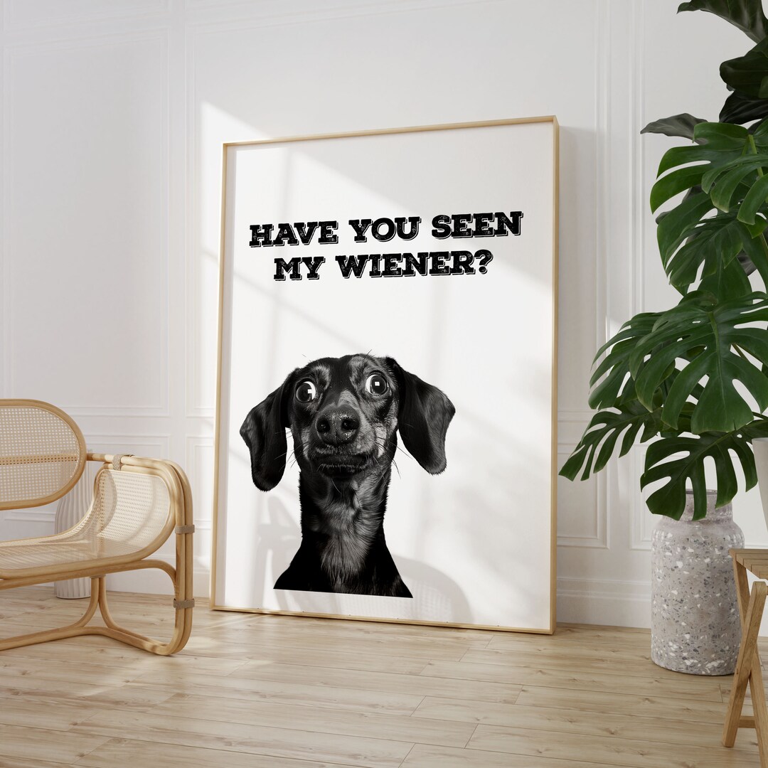 Have You Seen My Weiner? Print Poster Wall Art Maxi Home Decor Unframed ...