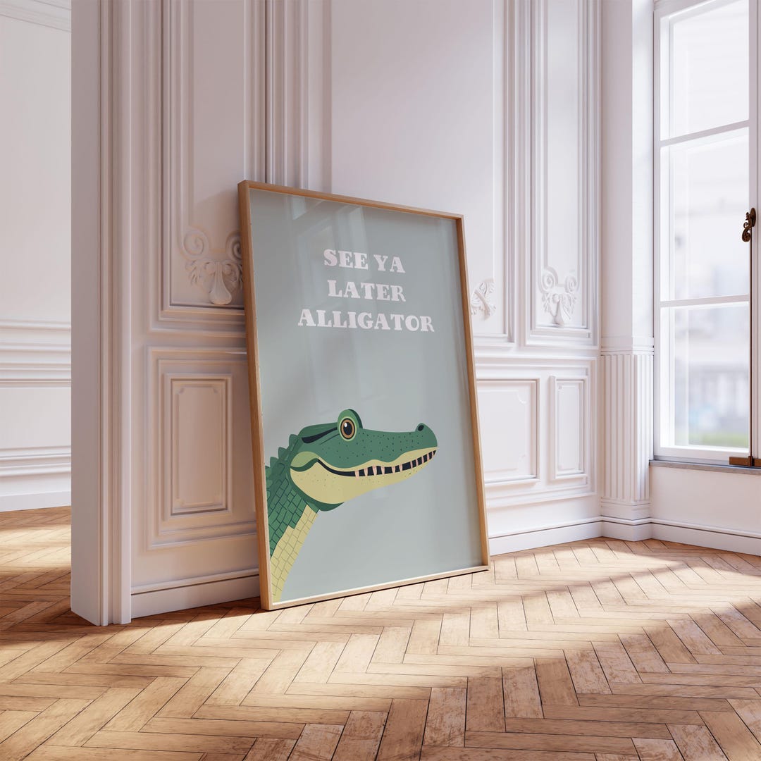 See You Later Alligator Print Poster Wall Art A1 A2 A3 A4 A5 A6 Maxi ...