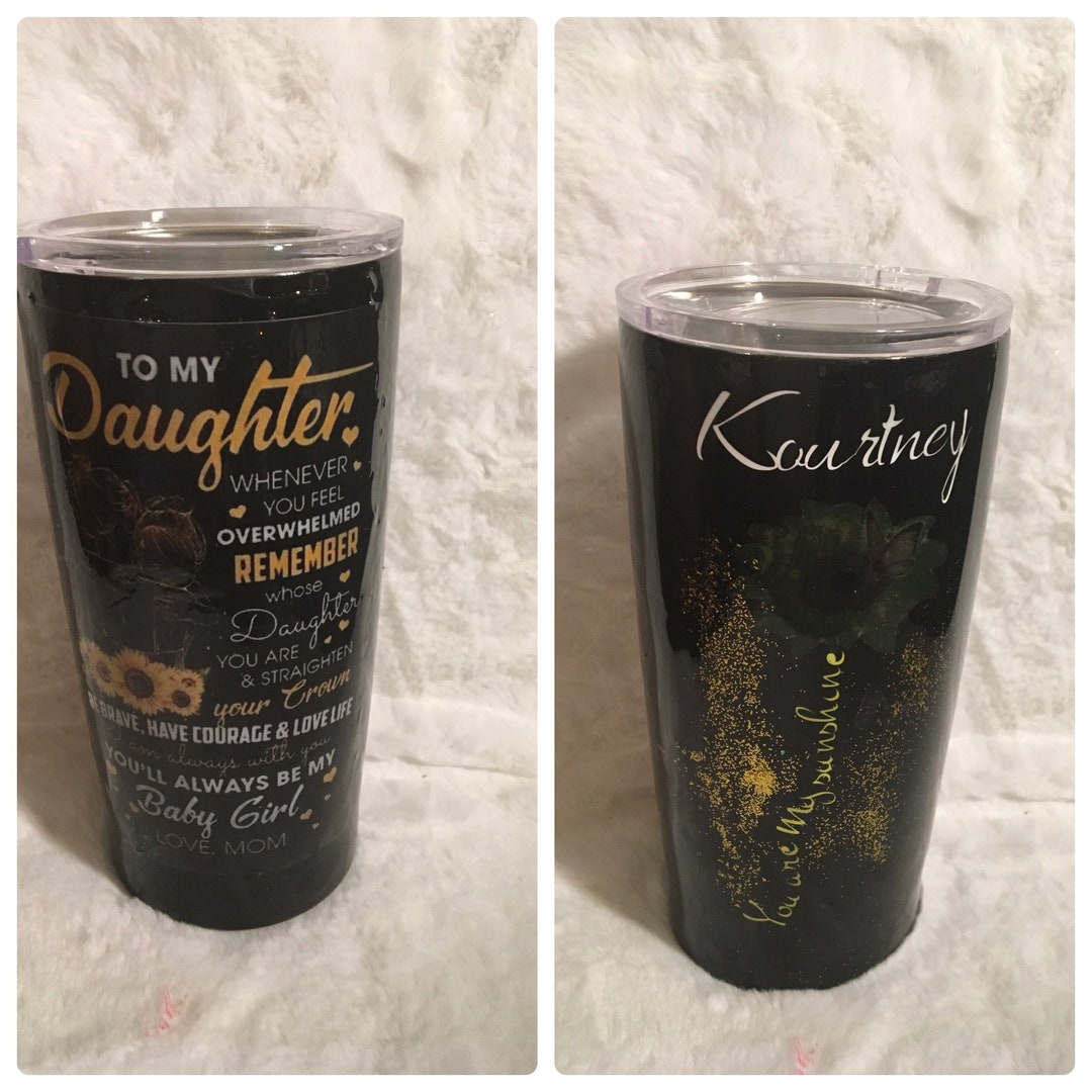 My Daughter Tumbler Daughter Tumbler To My Daughter Tumbler Etsy