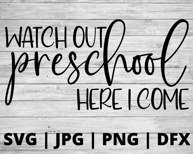 Watch Out Preschool Here I Come SVG Preschool Svg School Svg for Shirts ...