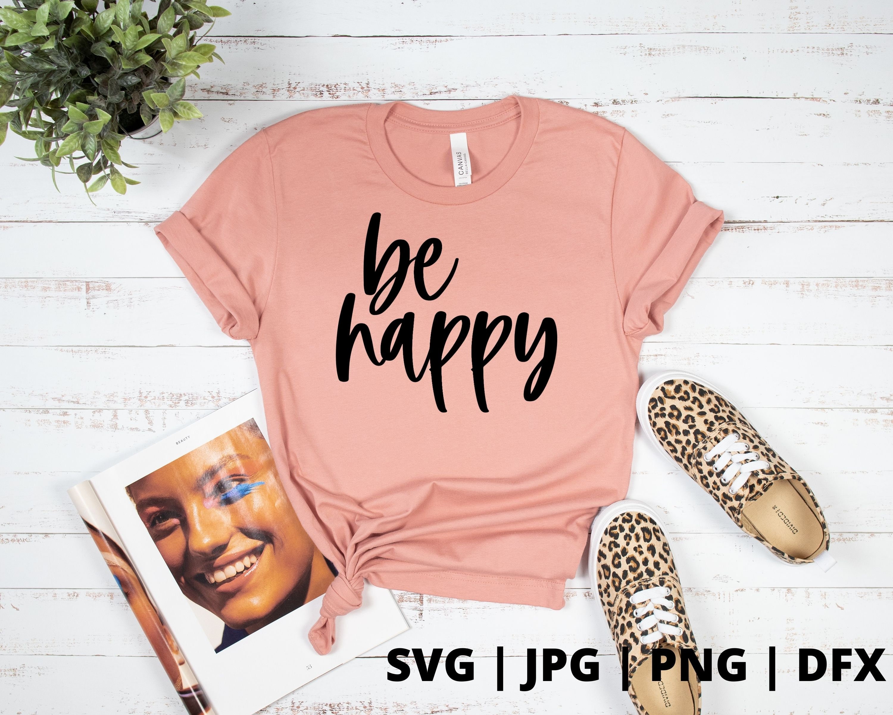 Be Happy SVG Happy Svg Happiness Svg Be Happy Shirt an - Etsy