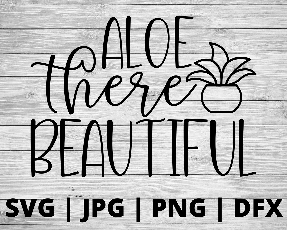 Aloe There Beautiful SVG Succulent Svg Plant Svg Plant Lady Gift Plant ...