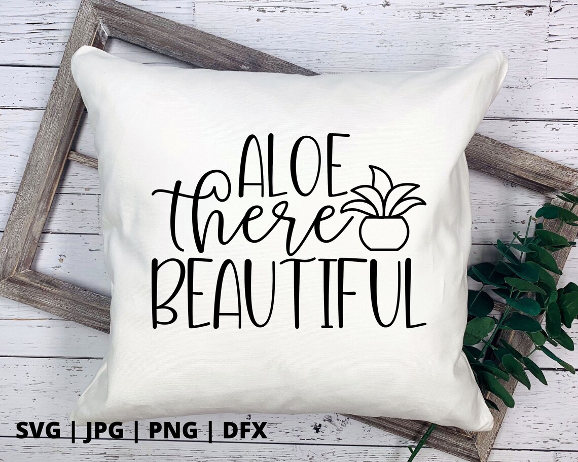 Aloe There Beautiful SVG Succulent Svg Plant Svg Plant Lady Gift Plant ...