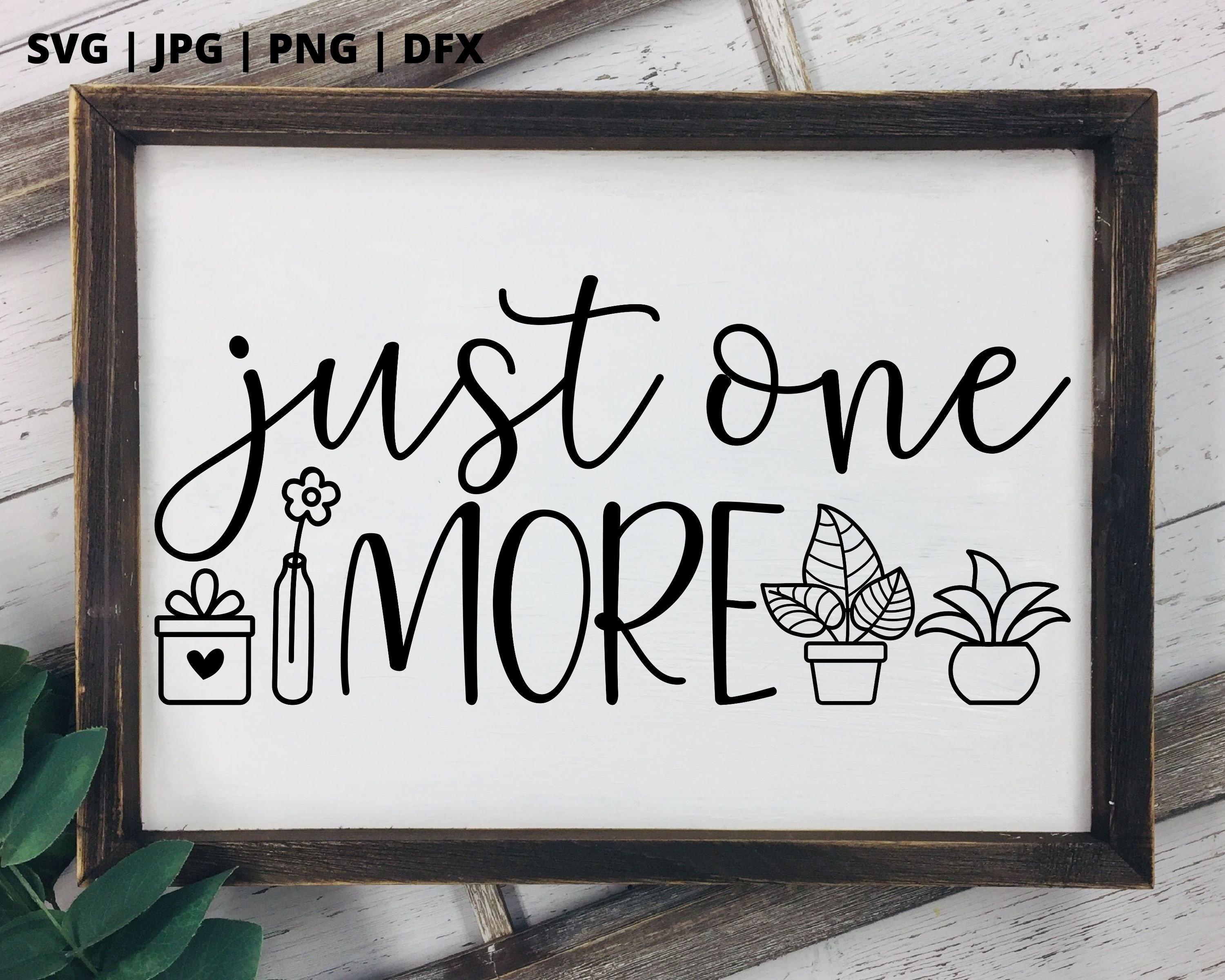 Just One More SVG | Plant Svg | Plant Lady Gift | Plant Mom Svg | Plant ...