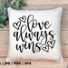 Love Always Wins SVG | Love Svg | Love Wins Svg | I Love You Svg | Love ...