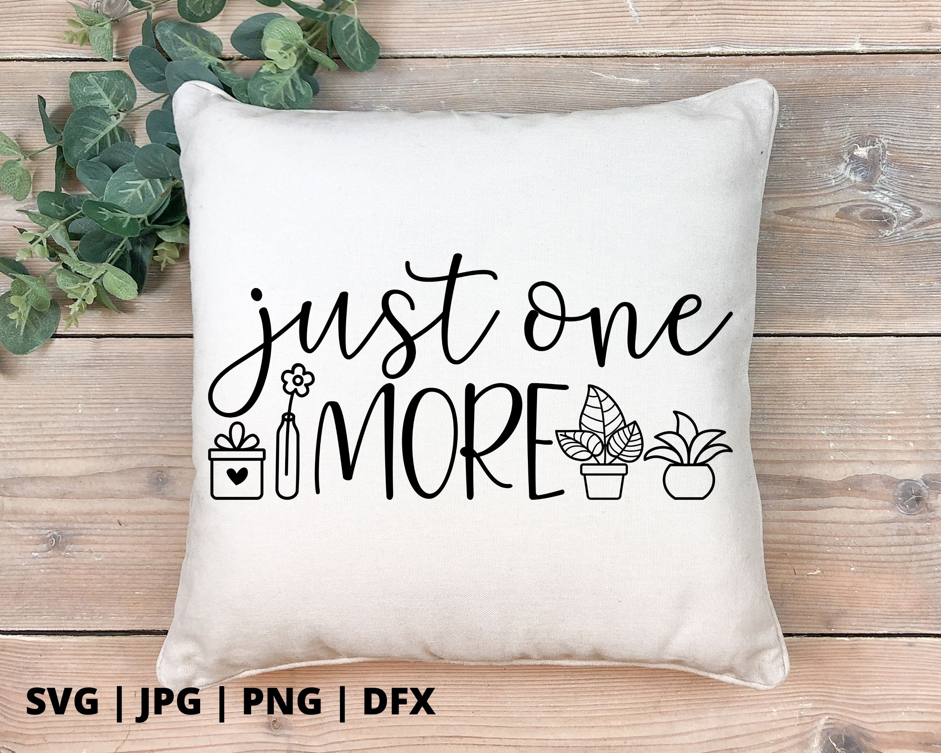 Just One More SVG Plant Svg Plant Lady Gift Plant Mom - Etsy