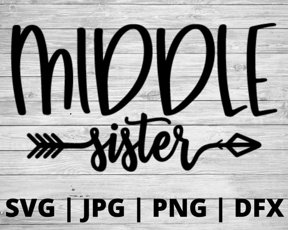 Middle Sister SVG Sister Svg Siblings Svg New Baby Svg | Etsy