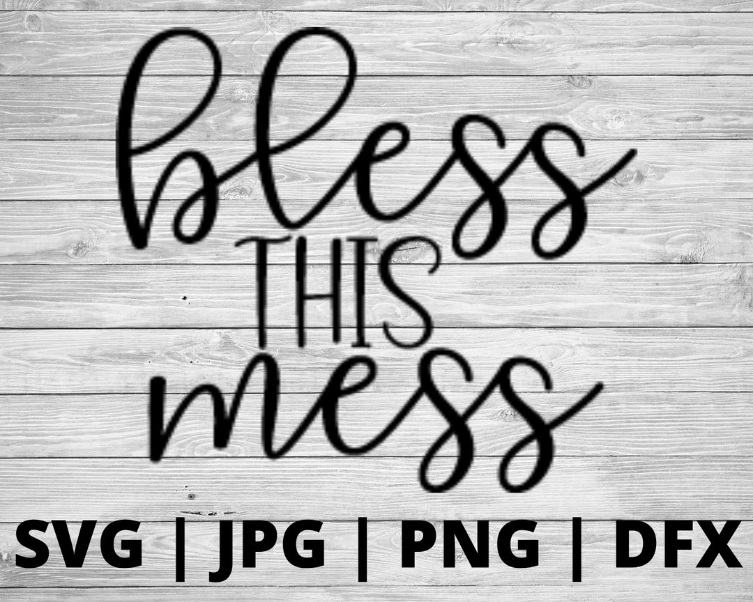 Bless This Mess SVG | Blessed Svg | Messy Svg - Etsy