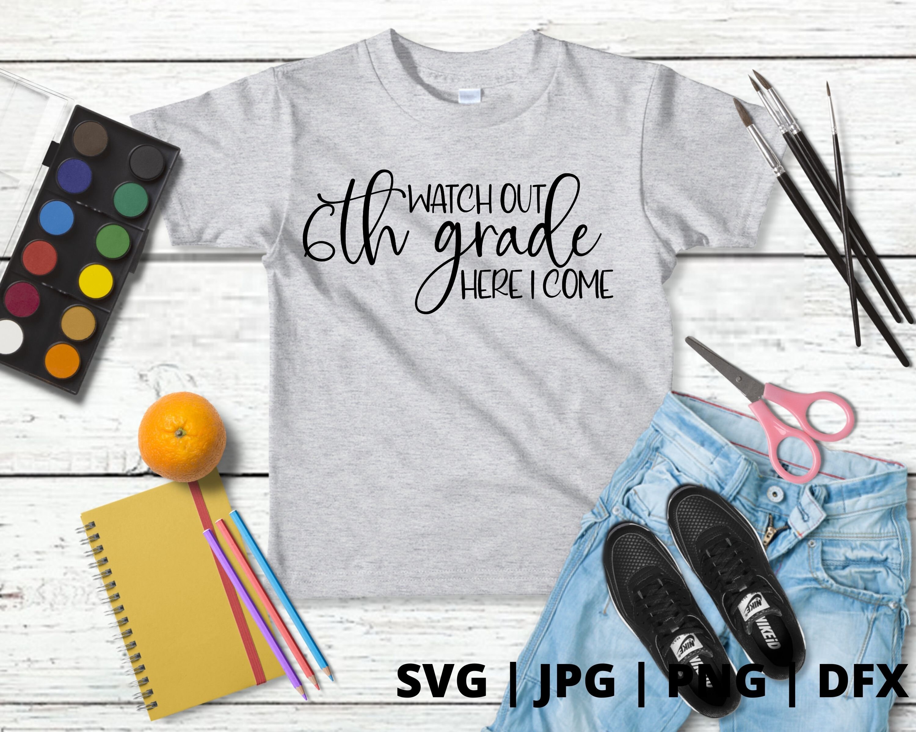 Watch Out 6th Grade Here I Come SVG School Svg for Shirts Kindergarten ...