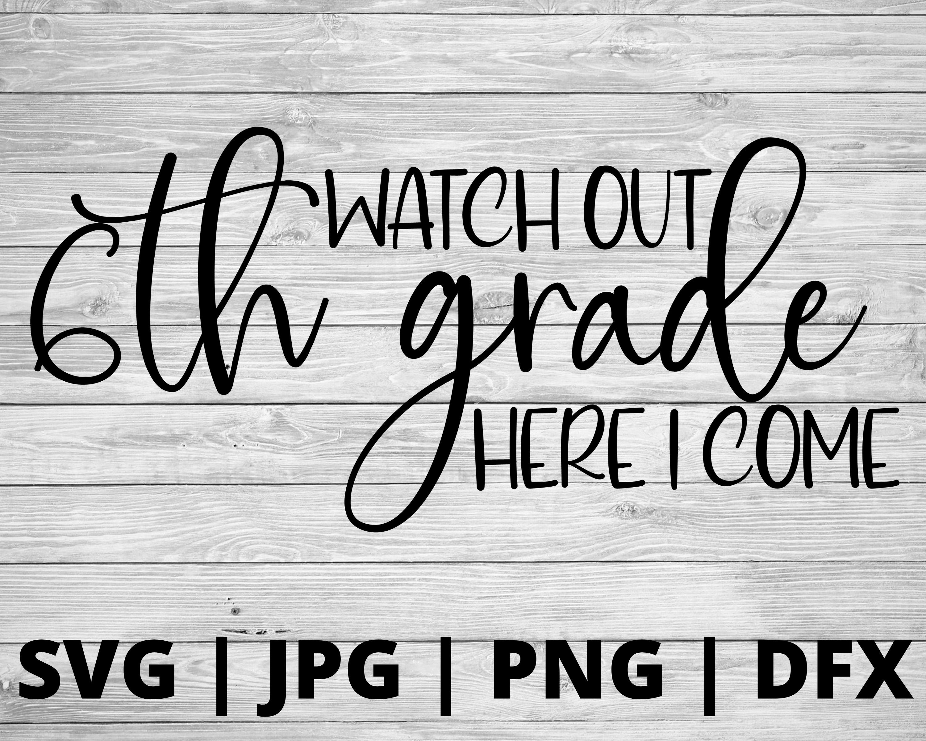 Watch Out 6th Grade Here I Come SVG School Svg for Shirts - Etsy Australia