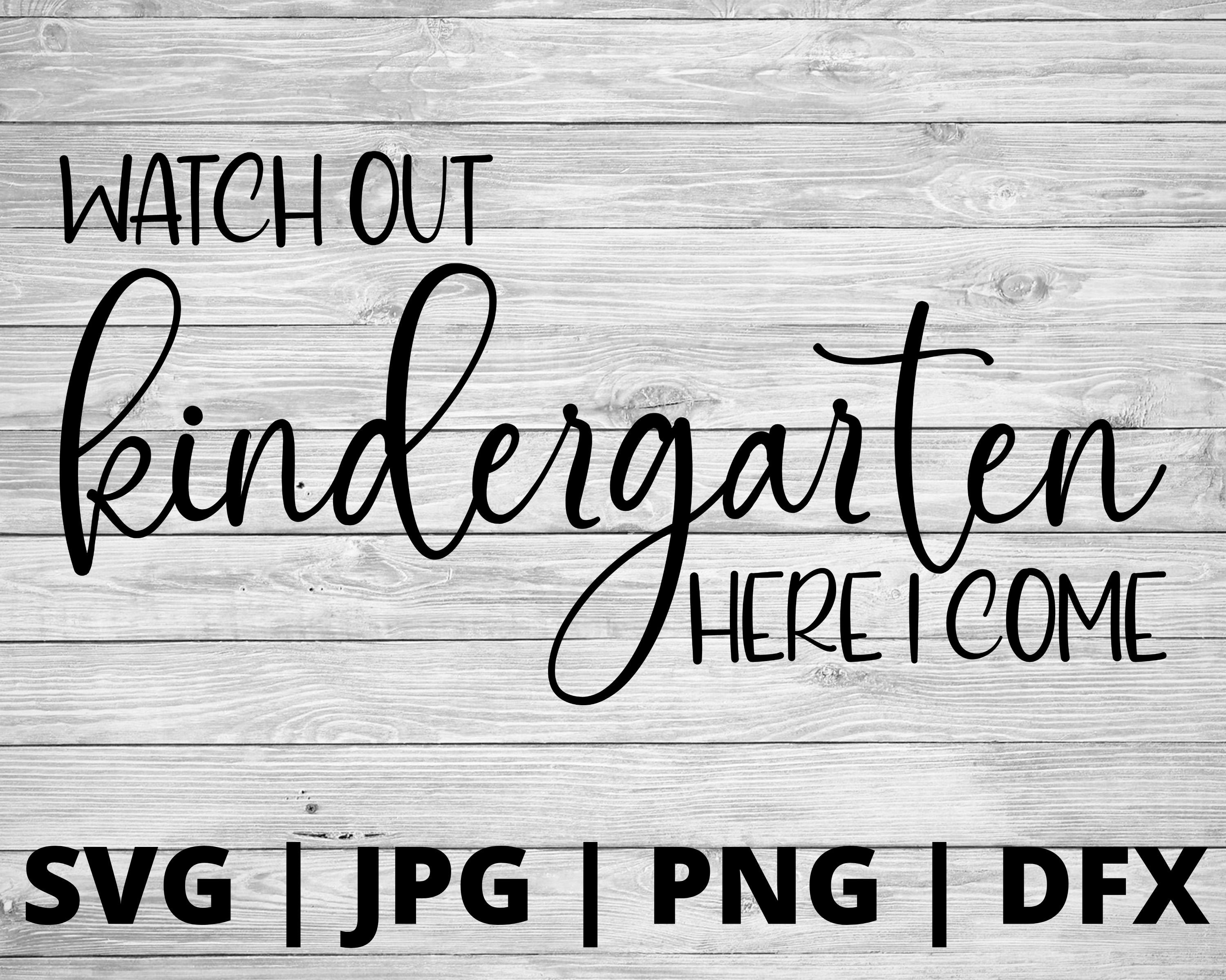 Watch Out Kindergarten Here I Come SVG School Svg for Shirts ...