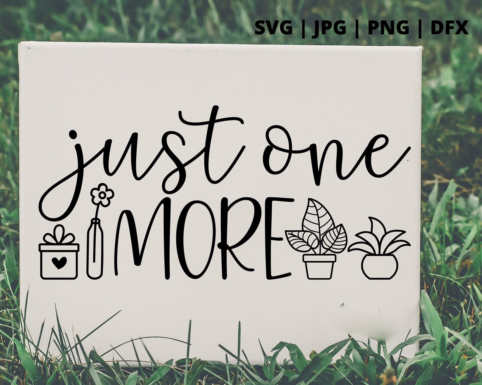Just One More SVG Plant Svg Plant Lady Gift Plant Mom - Etsy