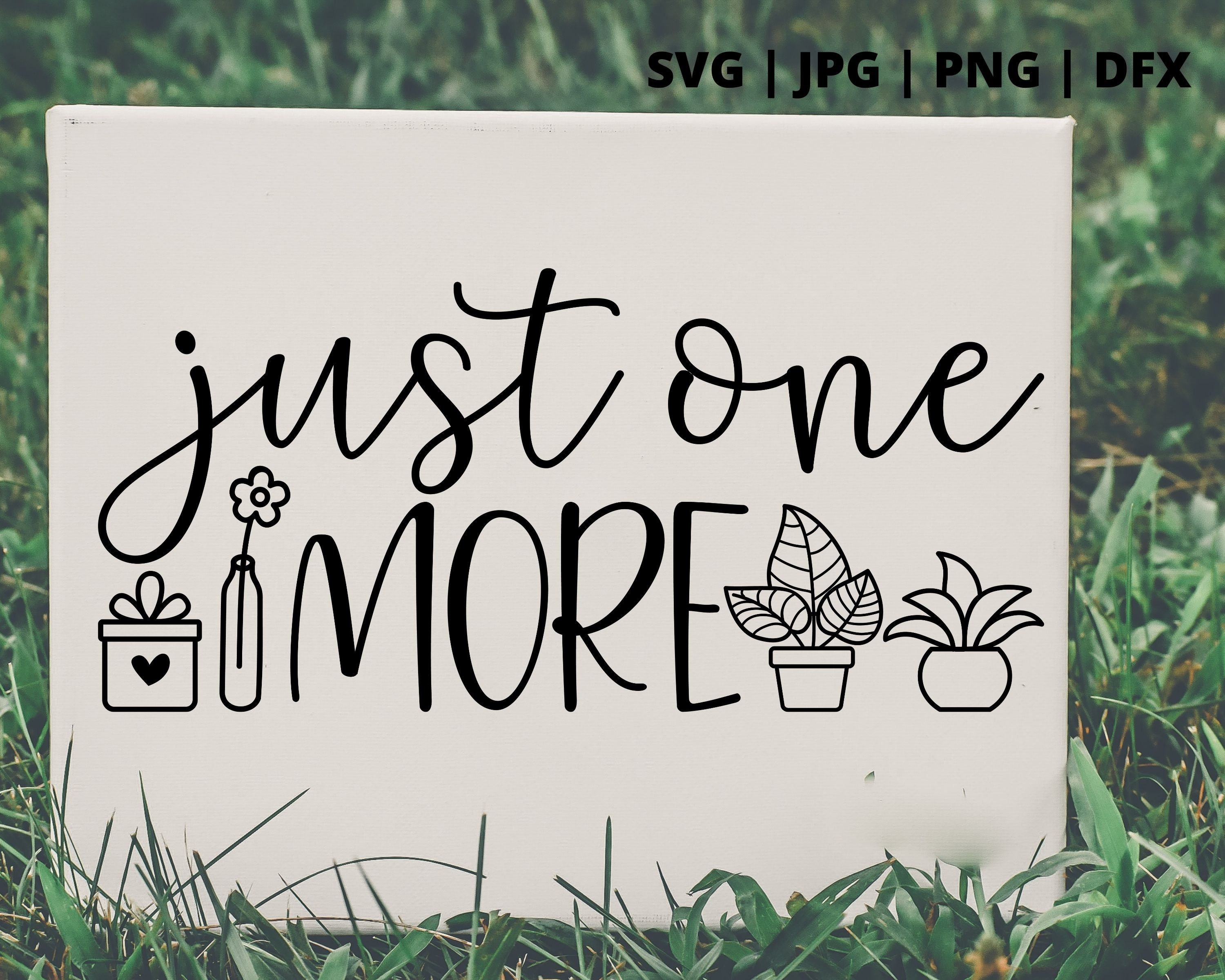 Just One More SVG Plant Svg Plant Lady Gift Plant Mom - Etsy