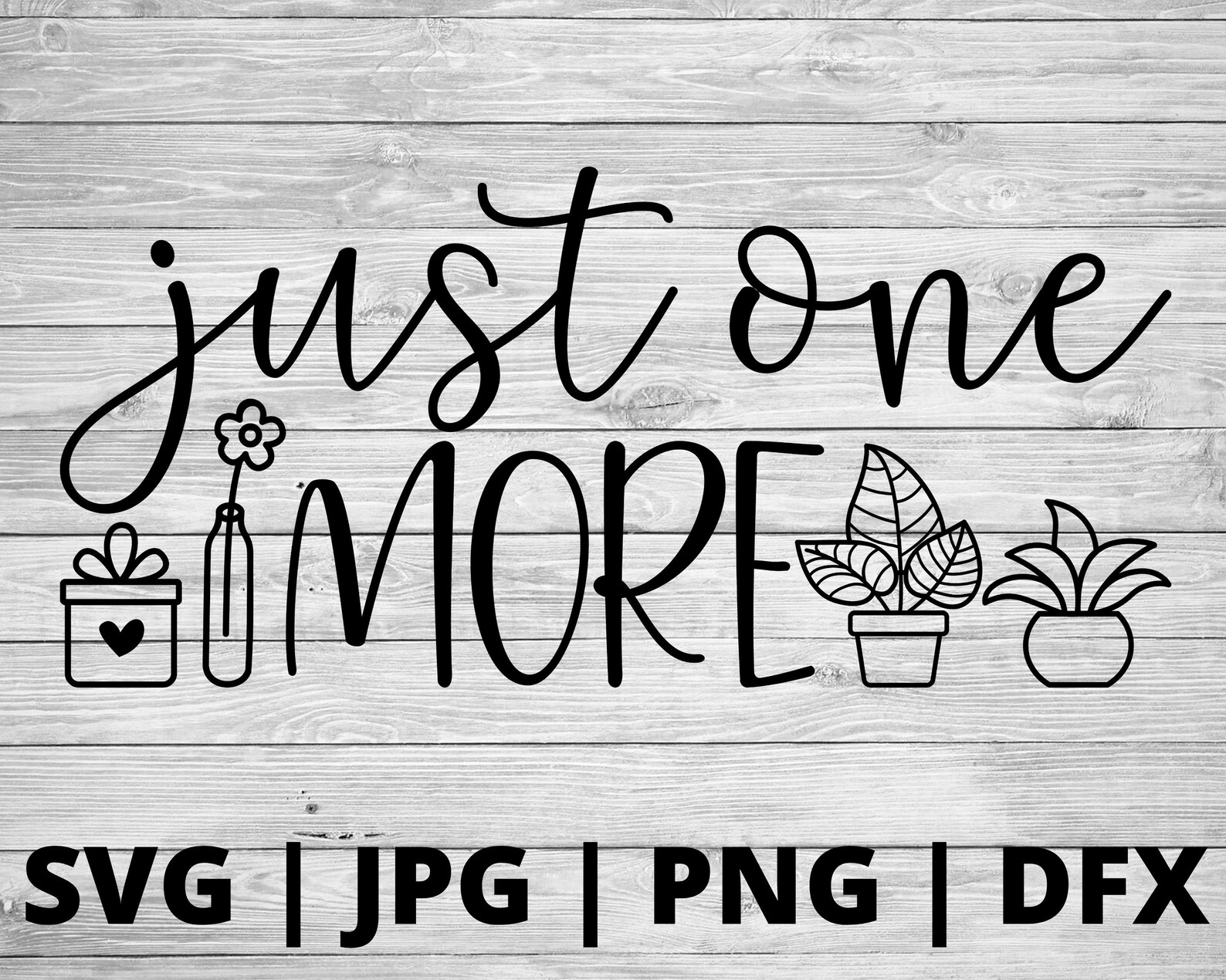 Just One More SVG Plant Svg Plant Lady Gift Plant Mom - Etsy